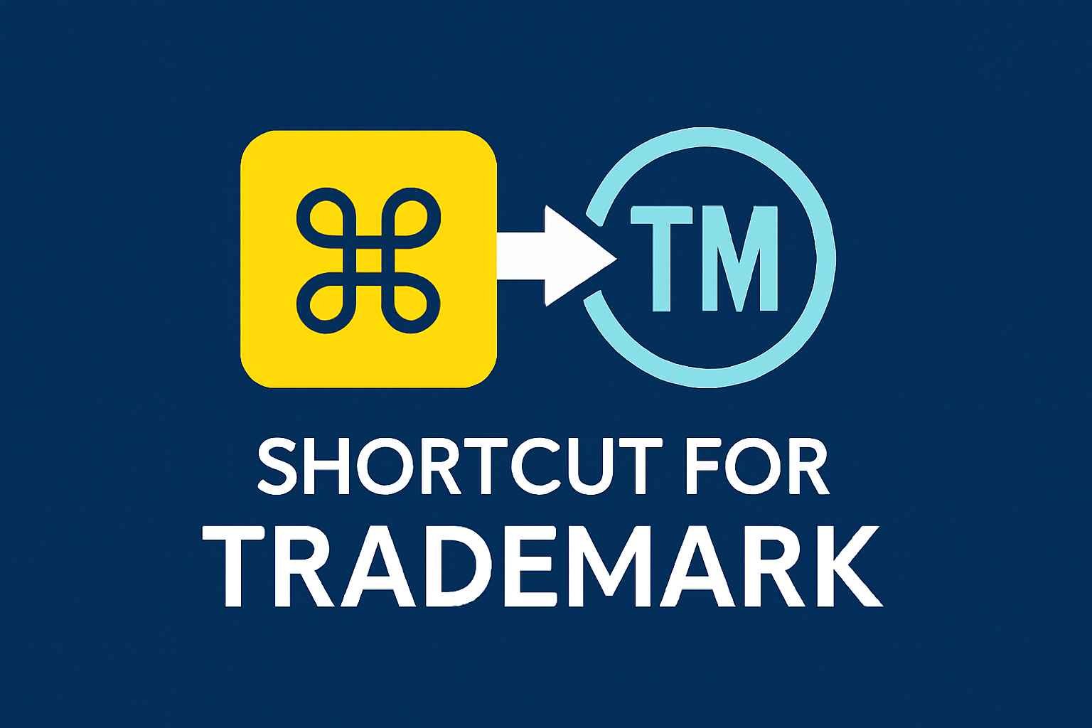 Shortcut for Trademark | Quick Guide to ™ and ® Symbols